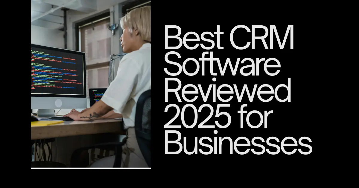 Best CRM Software Reviewed 2025 for Businesses